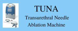 Transurethral Needle Ablation (TUNA) for Prostate - Prostate For Dummies